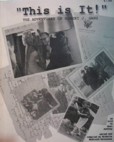 "This is it!": The adventures of Robert J. Gans : as told to Noel ...