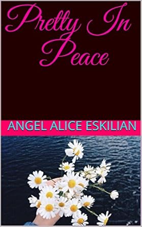 Pretty In Peace eBook : Eskilian, Angel Alice: Amazon.in: Kindle Store