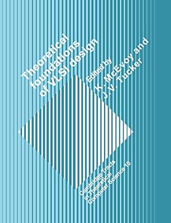 Theoretical Foundations of VLSI Design: 10 (Cambridge Tracts in Theoretical Computer Science ...
