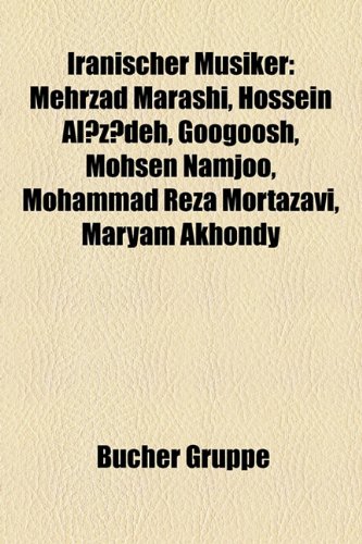 Iranischer Musiker: Mehrzad Marashi, Hossein Alzdeh, Googoosh, Mohsen ...