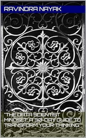 Amazon.com: "The Data Scientist Mindset: A 30-Day Guide to Transform Your Thinking" eBook ...