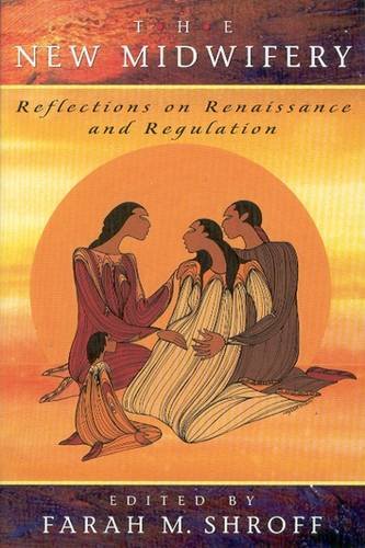 New Midwifery: Reflections on Renaissance and Regualtion, The: Shroff ...