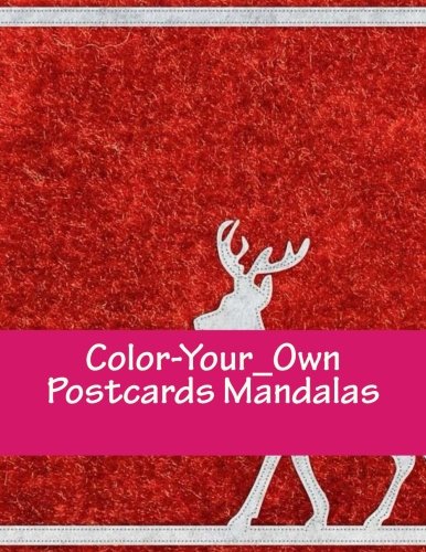 Color-Your_Own Postcards Mandalas: Stress Relief Coloring Book for ...