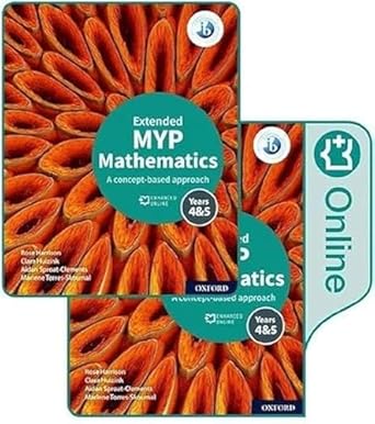IB MYP MATH Y4&5 EXTENDED 2E SB/TOB : Harrison, Rose, Huizink, Clara ...