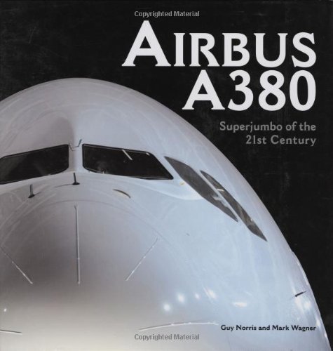 Airbus A380: Superjumbo of the 21st Century by Norris, Guy published by ...