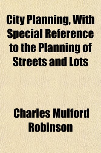 City Planning, with Special Reference to the Planning of Streets and ...