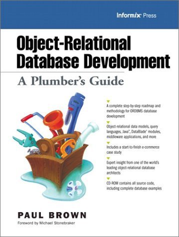 Object-Relational Database Development: A Plumber's Guide (With CD-ROM ...