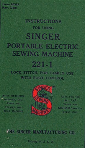 Instructions for using Singer Portable Electric Sewing machine 221-1 ...
