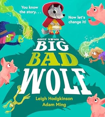 Once Upon a Big Bad Wolf: A fun-filled illustrated fairy tale picture ...