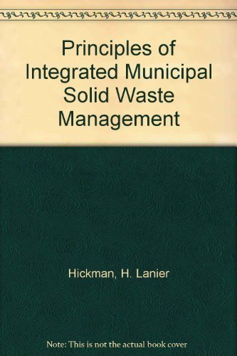 Principles of Integrated Municipal Solid Waste Management: Hickman, H. Lanier: 9781883767266 ...