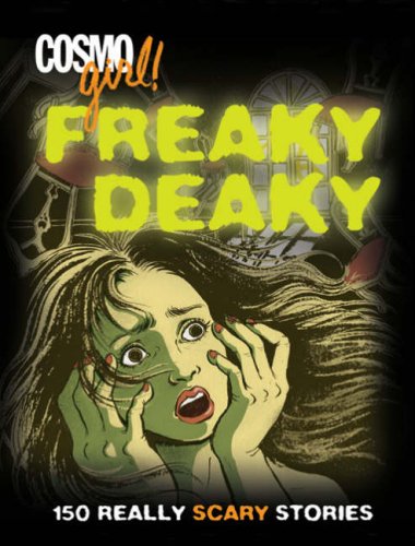 CosmoGIRL! Freaky Deaky: 150 Really Scary Stories: CosmoGIRL ...