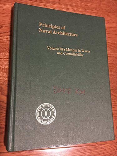 Principles of Naval Architecture:Volume III Motions in Waves and ...