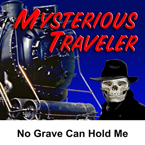 Amazon.com: Mysterious Traveler: No Grave Can Hold Me (Audible Audio ...