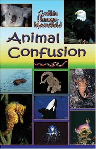 Amazon.com: Animal Confusion: 9781413732696: Hansen-Moorefield, Cynthia ...