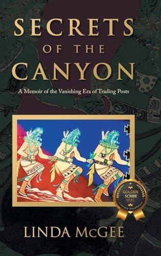 Secrets of the Canyon: A Memoir of the Vanishing Era of Trading Posts ...