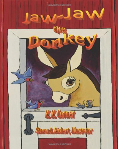 Jaw-Jaw the Donkey: Corner, K K, Richert, Sharon L: 9781935500094 ...
