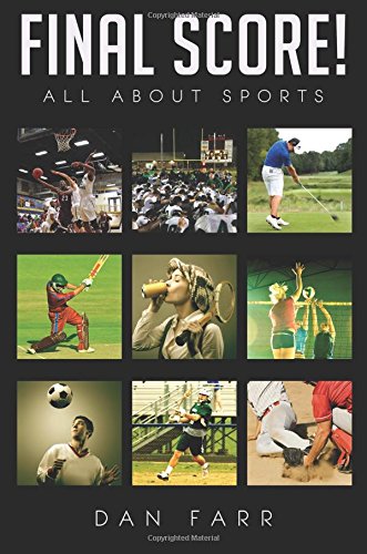 Final Score!: All About Sports: Farr, Dan: 9781682549728: Amazon.com: Books