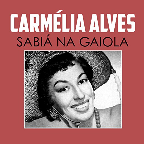 Amazon.co.jp: Sabiá Na Gaiola : Carmélia Alves: デジタルミュージック