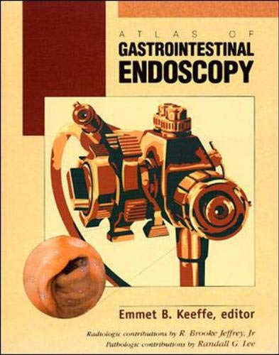Atlas of Gastrointestinal Endoscopy: Keeffe, Emmet B.: 9780838504482 ...