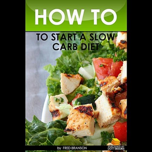 Play How To Start a Slow Carb Diet by Fred Branson on Amazon Music