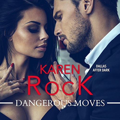 Dangerous Moves: Dallas After Dark (Audio Download): Karen Rock, Callie ...