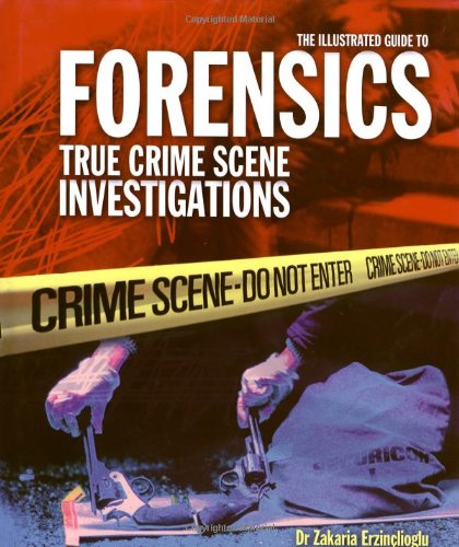 The Illustrated Guide to Forensics: True Crime Scene Investigations ...
