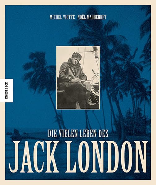 Die vielen Leben des Jack London : Viotte, Michel, Mauberret, Noel ...