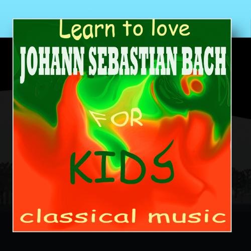 Amazon.com: Learn To Love Classical Music - J.S Bach for Kids: CDs & Vinyl