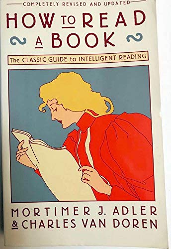 How to Read A Book: The Classic Guide to Intelligent Readings: Mortimer J Adler, Charles Van ...