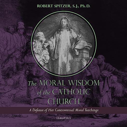 Amazon.com: The Moral Wisdom of the Catholic Church: A Defense of Her ...