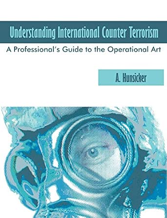 Understanding International Counter Terrorism: A Professional's Guide ...