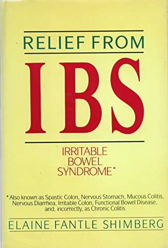 Relief from Ibs: Irritable Bowel Syndrome: Shimberg, Elaine Fantle ...