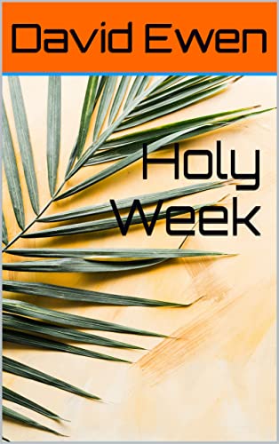 Holy Week - Kindle edition by Ewen, David. Religion & Spirituality ...