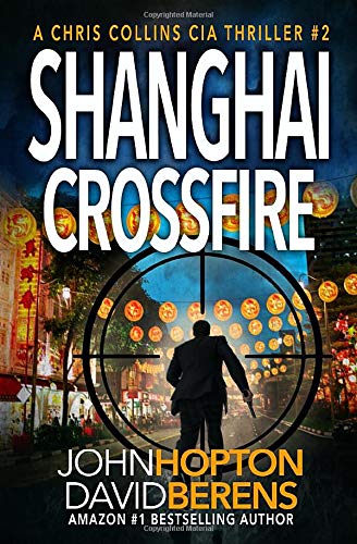 Amazon.com: Shanghai Crossfire: A Chris Collins CIA Thriller ...