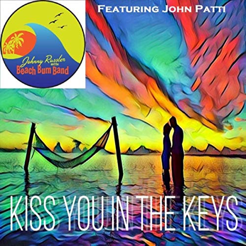 Play Kiss You in the Keys (feat. John Patti) by Johnny Russler & The Beach Bum Band feat. John ...