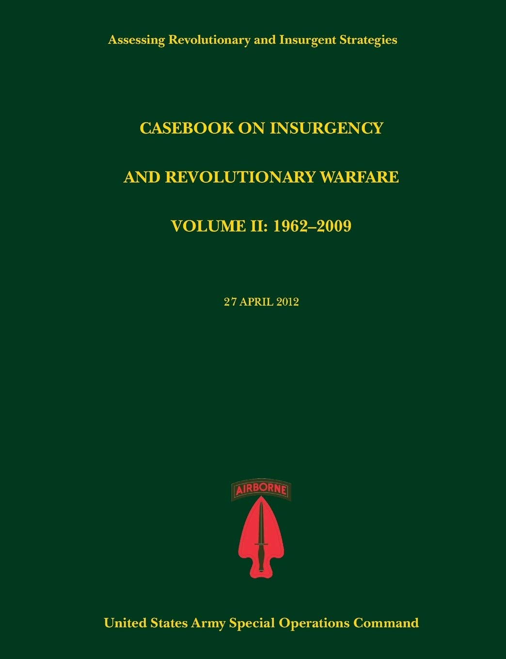 Casebook on Insurgency and Revolutionary Warfare, Volume II: 1962-2009 ...