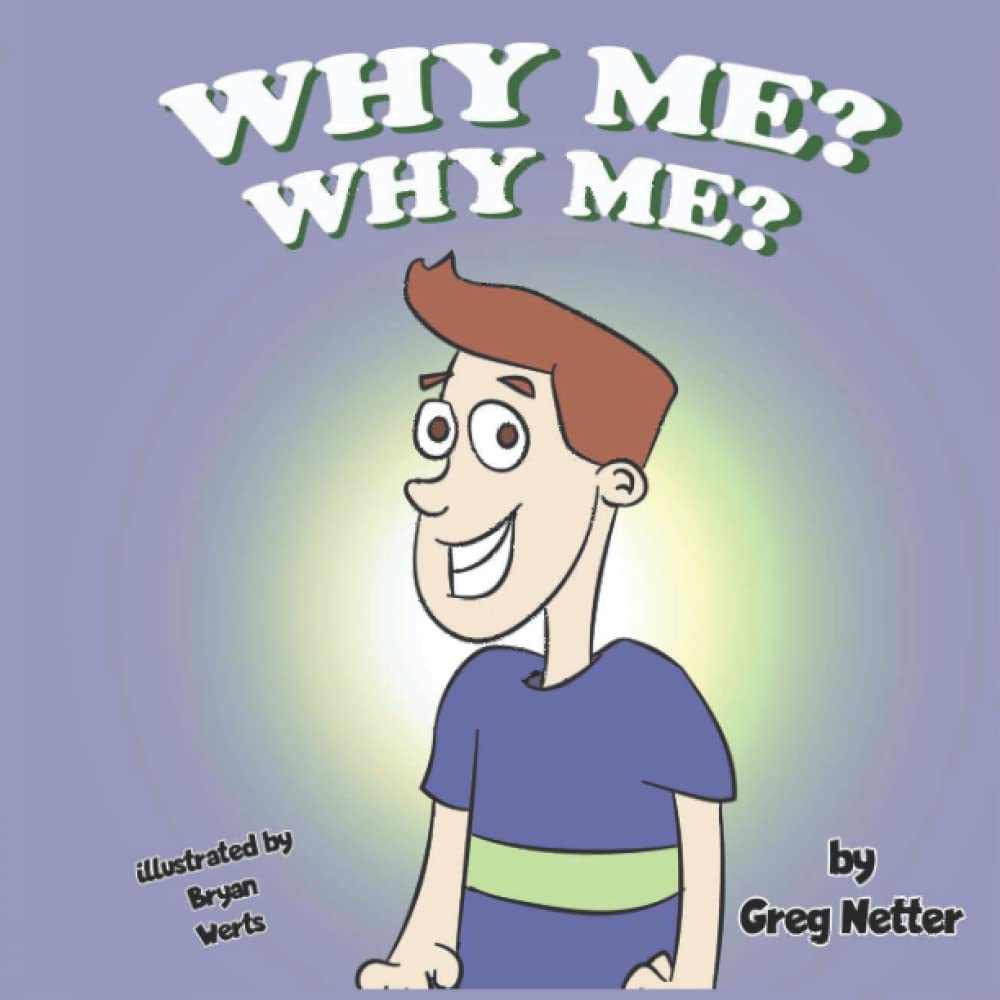 Amazon.com: Why Me? Why Me?: 9781639842520: Netter, Greg, Werts, Bryan ...