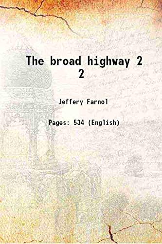 The broad highway Volume 2 1911: Jeffery Farnol: 9789333443043: Amazon ...