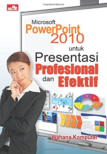 Microsoft PowerPoint 2010 untuk Presentasi Profesional dan Efektif ...