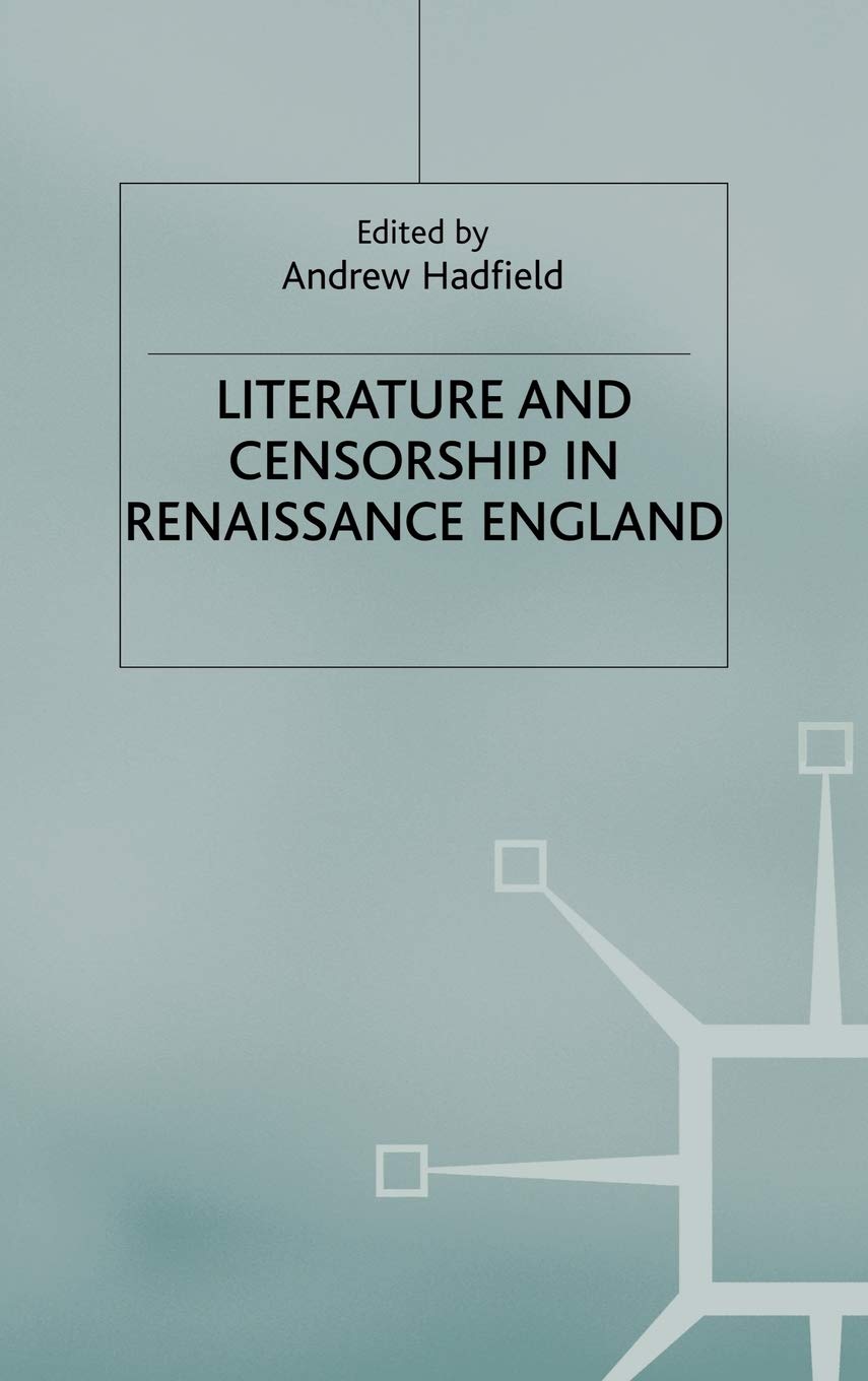 Literature and Censorship in Renaissance England: Andrew Hadfield ...