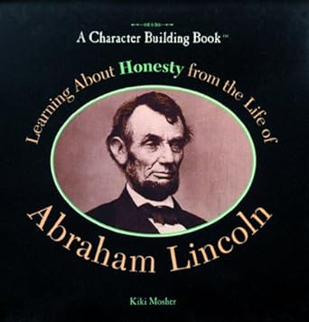 Amazon.com: Learning About Honesty Through the Life of Abraham Lincoln ...