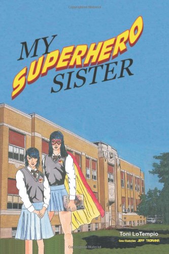 My Superhero Sister: LoTempio, Toni, LoTempio, Toni, Taormina, Jeffrey ...