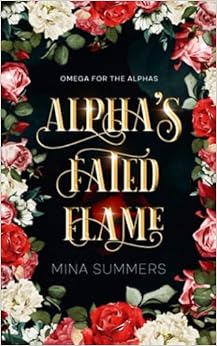 Alpha's Fated Flame: An Omegaverse Reverse Harem Romance : Summers, Mina: Amazon.ca: Books