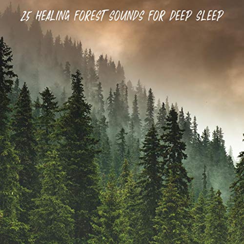 Play 25 Healing Forest Sounds for Deep Sleep by Forest Sounds on Amazon ...