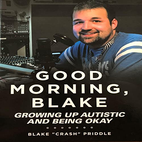 Amazon.com: Good Morning, Blake: Growing Up Autistic and Being Okay ...