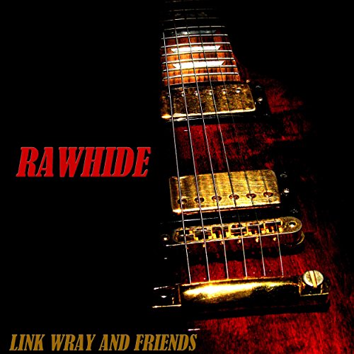 Play Rawhide (Link Wray and Friends) by Link Wray on Amazon Music