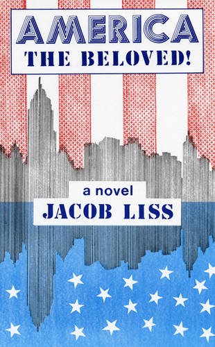America the Beloved!: A Novel: Jacob Liss: 9781852000394: Amazon.com: Books