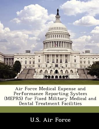 Air Force Medical Expense and Performance Reporting System (MEPRS) for ...
