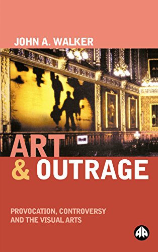 Art & Outrage: Provocation, Controversy and the Visual Arts - Kindle ...