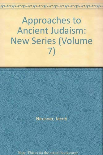Approaches to Ancient Judaism: New Series, Volume 7: Neusner, Jacob ...